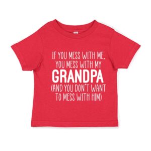 don't mess with me or you mess with my grandpa toddler t-shirt 2t red