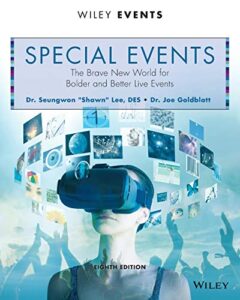 special events: the brave new world for bolder and better live events (the wiley event management series)