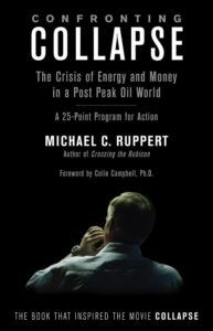 confronting collapse: the crisis of energy and money in a post peak oil world