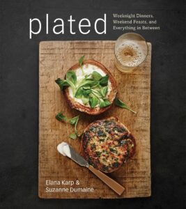 plated: weeknight dinners, weekend feasts, and everything in between: a cookbook