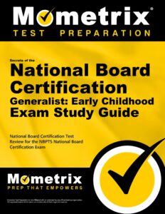 secrets of the national board certification generalist: early childhood exam study guide: national board certification test review for the nbpts national board certification exam