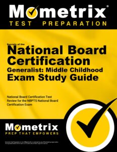 secrets of the national board certification generalist: middle childhood exam study guide: national board certification test review for the nbpts ... exam (mometrix secrets study guides)