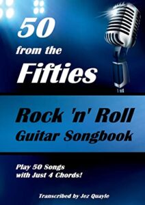 50 from the fifties - rock 'n' roll guitar songbook: play 50 songs with just 4 chords