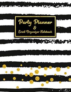 party planner and event organizer notebook: event planner organizer, holiday party planning management, calendar, to-do list, decor idea, guest list, ... list, budget tracker, black & gold cover