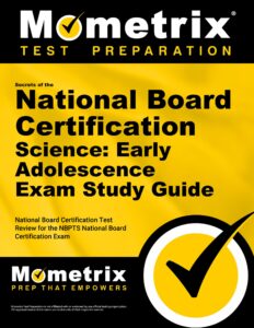 secrets of the national board certification science: early adolescence exam study guide: national board certification test review for the nbpts national board certification exam