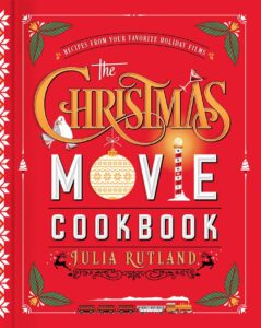 the christmas movie cookbook: recipes from your favorite holiday films