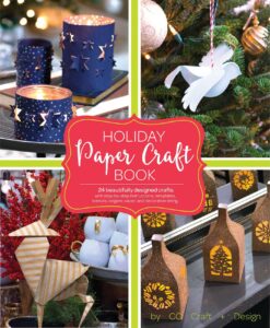 holiday paper crafts: create over 25 beautifully designed holiday craft decorations for your home