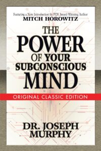 the power of your subconscious mind (original classic edition)