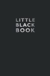 little black book and address journal: pocket sized (4 x 6 inches) notebook for storing contacts (address, email, and phone numbers)