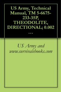 us army, technical manual, tm 5-6675-233-35p, theodolite, directional; 0.002 mil graduati 5.9-inch long telescope, detachable tribrach w/accessories and