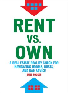 rent vs. own: a real estate reality check for navigating booms, busts, and bad advice