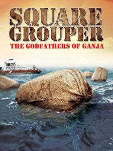 square grouper: the godfathers of ganja