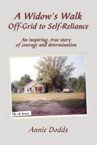 a widow's walk off-grid to self-reliance: an inspiring, true story of courage and determination