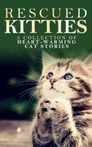 rescued kitties: a collection of heart-warming cat stories