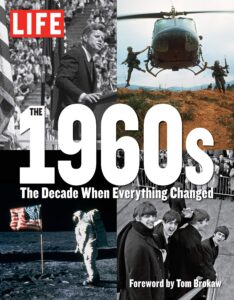 life the 1960s: the decade when everything changed