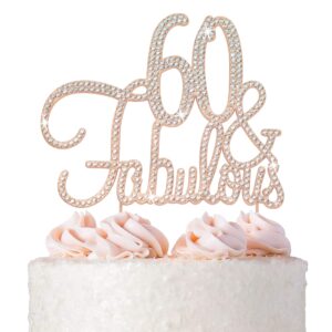 60 cake topper - premium rose gold metal - 60 and fabulous - 60th birthday party sparkly rhinestone decoration makes a great centerpiece - now protected in a box