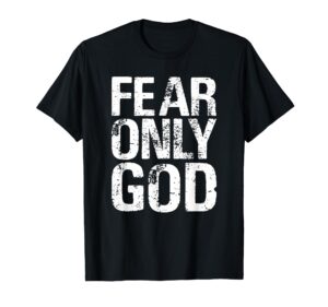 fear only god shirt (official)