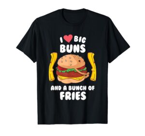 i like big buns and i cannot lie food lover fries hamburger t-shirt