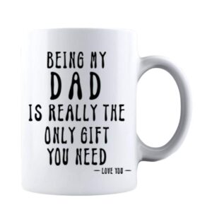 kropsis being my dad is really the only gift you need love you ceramic coffee mug white