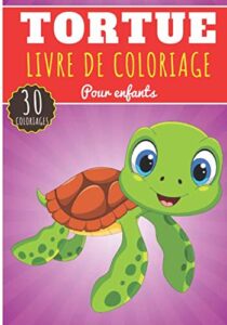 livre de coloriage tortue: pour enfants filles & garçons | livre préscolaire 30 pages et dessins uniques à colorier sur les tortues et animaux marins ... idéal activité à la maison. (french edition)