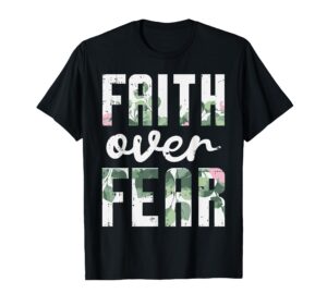 faith over fear jesus god religious spiritual christian gift t-shirt