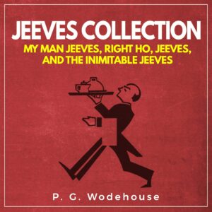 jeeves collection: my man jeeves, right ho, jeeves, and the inimitable jeeves