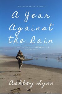 a year against the rain: lessons learned living off-grid on the oregon coast