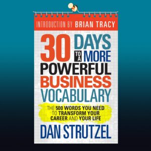 30 days to a more powerful business vocabulary: the 500 words you need to transform your career and your life