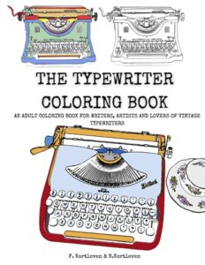 the typewriter coloring book: an adult colouring book for writers, creatives and lovers of vintage typewriters