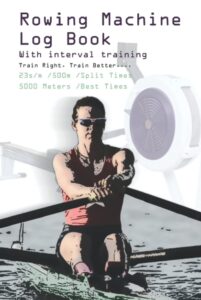 rowing machine journal with interval training: keep track of all your training workouts on water or indoor rowing machines. great for concept 2 (c2) ... training. improve and focus your workouts