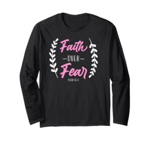 christian bible verse faith over fear long sleeve t-shirt