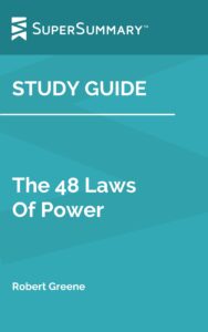 study guide: the 48 laws of power by robert greene (supersummary)