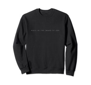 made in the image of god christian god bible sweatshirt