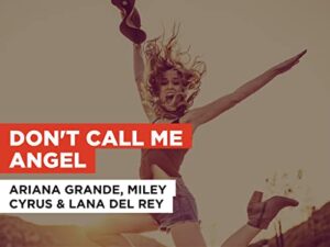 don't call me angel in the style of ariana grande, miley cyrus & lana del rey