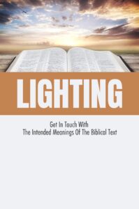 lighting: get in touch with the intended meanings of the biblical text