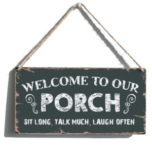 welcome to our porch sit long talk much laugh often sign gift farmhouse porch wooden hanging sign plaque retro wall art decor for home decoration 12 x 6 inches