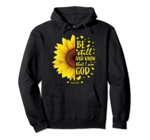 be still and know that i am god christian sunflower bible pullover hoodie