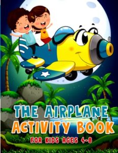 airplane activity book (travel gift for kids): a fun airplane travel activity book for kids ages 4-8| perfect for road trips and family fun: 80 flight ... mazes, dot-to-dot and more, (travel memoirs)