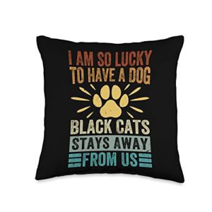 i am so lucky to have a dog black cats stays away from us throw pillow