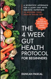 the 4-week gut health protocol for beginners: scientific approach for a leaky gut with holistic nutrition to restore your health inside out (best recipes for microbiome health included)