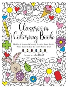 holiday and seasonal classroom coloring book: for brain breaks, stress relief, and fun the entire school year