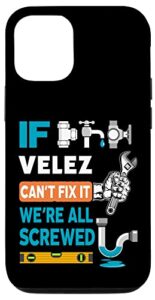 iphone 12/12 pro funny plumber custom name if velez can't fix it we're all case