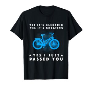 e-bike it's electric it's cheating yes i just passed you mtb t-shirt