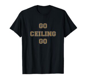 go ceiling go - funny ceiling fan sports halloween pun t-shirt