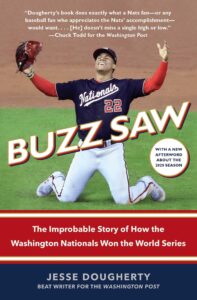 buzz saw: the improbable story of how the washington nationals won the world series