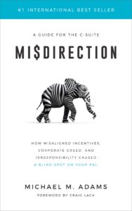 misdirection: how misaligned incentives, corporate greed and irresponsibility caused a blind spot on your p&l