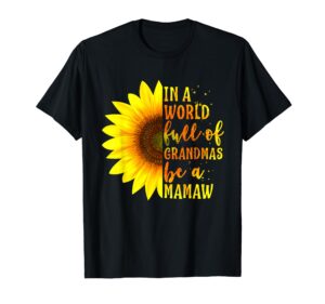 in a world full of grandmas be a mamaw mother's day t-shirt