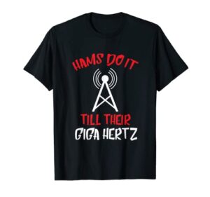 amateur radio hams do it gigahertz ham radio operator t-shirt