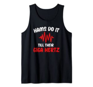 amateur radio funny design, hams do it till their gigahertz tank top