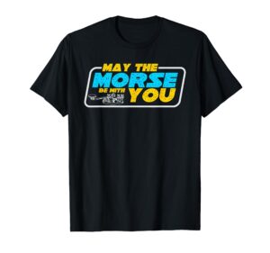 ham shirt may the morse be with you t-shirt